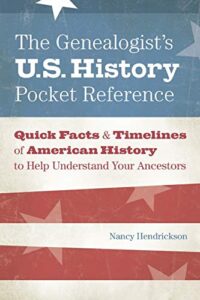 the genealogist's u.s. history pocket reference: quick facts & timelines of american history to help understand your ancestors