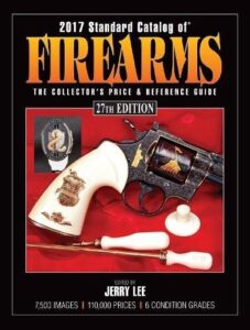 2017 standard catalog of firearms: the collector's price & reference guide (standard catalog, 2017)