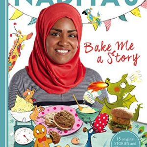 Nadiya's Bake Me a Story: Fifteen stories and recipes for children