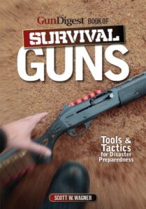 the gun digest book of survival guns: tools & tactics for survival preparedness