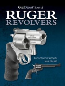 gun digest book of ruger revolvers: the definitive history