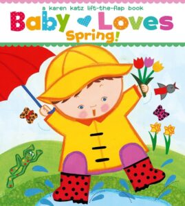 baby loves spring!: a karen katz lift-the-flap book (karen katz lift-the-flap books)