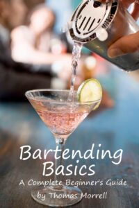 bartending basics: a complete beginner's guide (the thomas morrell bar management series)