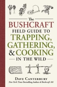 the bushcraft field guide to trapping, gathering, and cooking in the wild (bushcraft survival skills series)