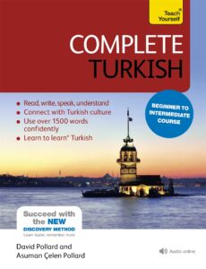 complete turkish beginner to intermediate course: learn to read, write, speak and understand a new language (teach yourself)