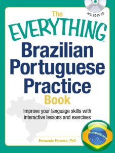 the everything brazilian portuguese practice book: improve your language skills with inteactive lessons and exercises (everything® series)