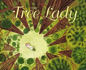 the tree lady: the true story of how one tree-loving woman changed a city forever