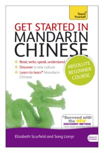 get started in mandarin chinese absolute beginner course: the essential introduction to reading, writing, speaking and understanding a new language (teach yourself)