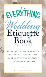 the everything wedding etiquette book: from invites to thank-you notes - all you need to handle even the stickiest situations with ease (everything® series)