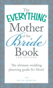 the everything mother of the bride book: the ultimate wedding planning guide for mom! (everything® series)