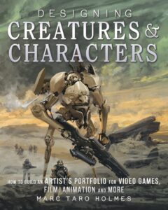 designing creatures and characters: how to build an artist's portfolio for video games, film, animation and more