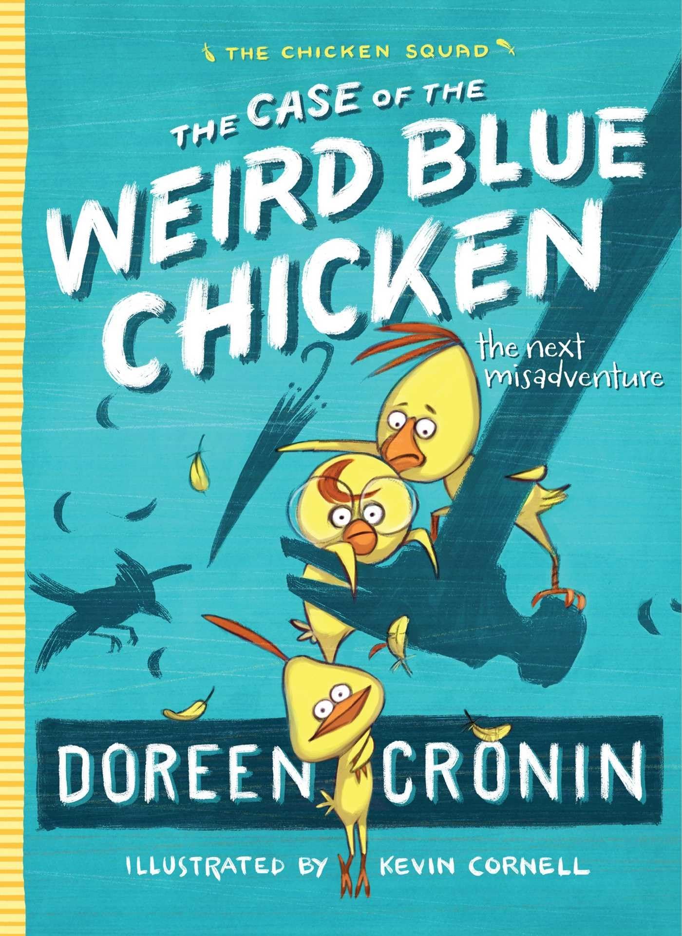 The Case of the Weird Blue Chicken: The Next Misadventure (2) (The Chicken Squad)