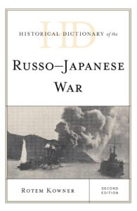 historical dictionary of the russo-japanese war (historical dictionaries of war, revolution, and civil unrest)