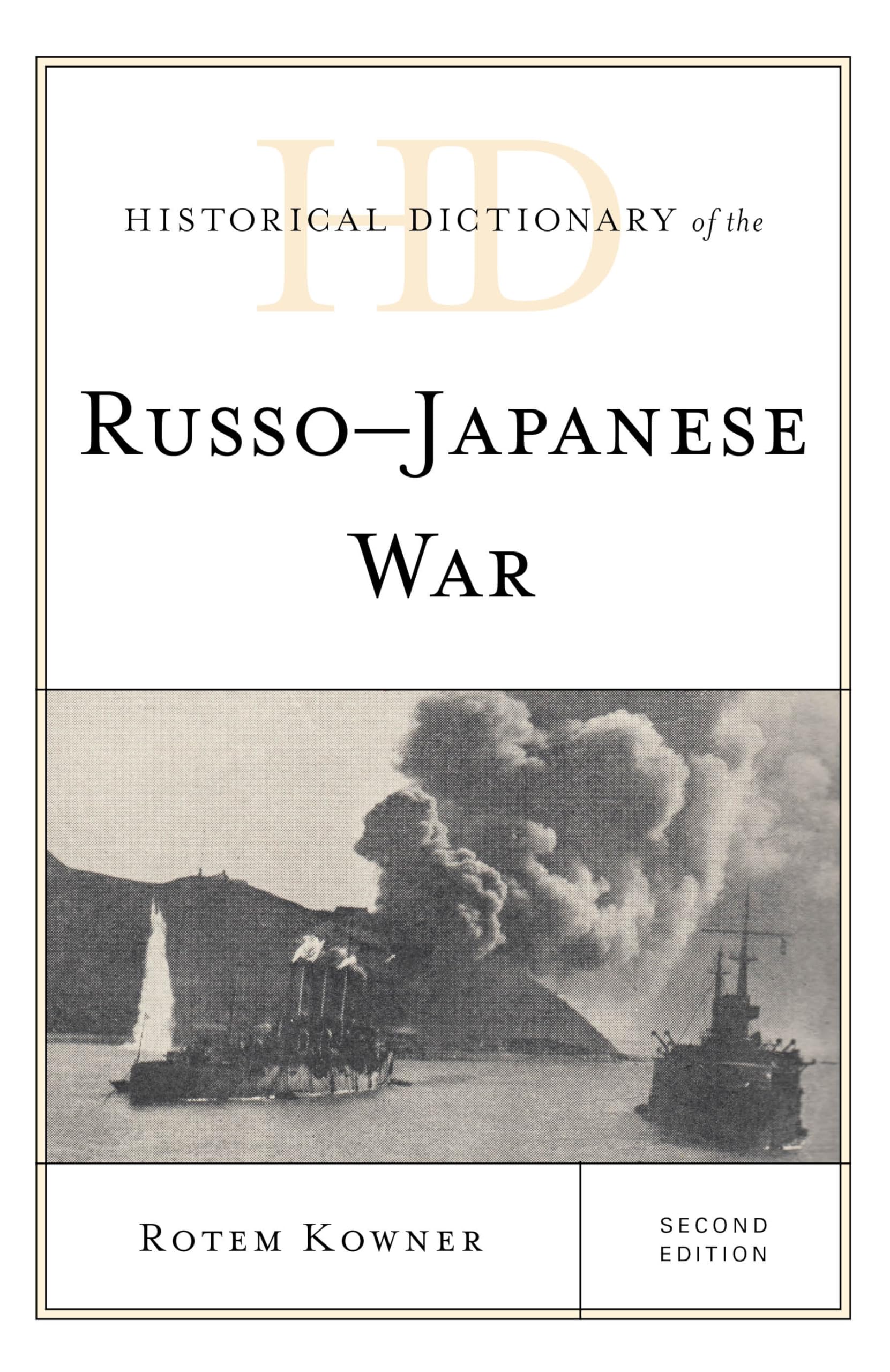 Historical Dictionary of the Russo-Japanese War (Historical Dictionaries of War, Revolution, and Civil Unrest)