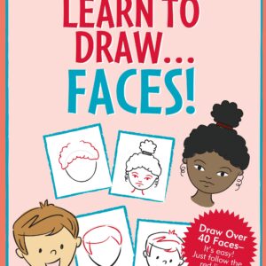 Learn to Draw... Faces (Easy Step-by-Step Drawing Guide) (Young Artist)