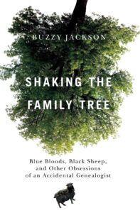 shaking the family tree: blue bloods, black sheep, and other obsessions of an accidental genealogist