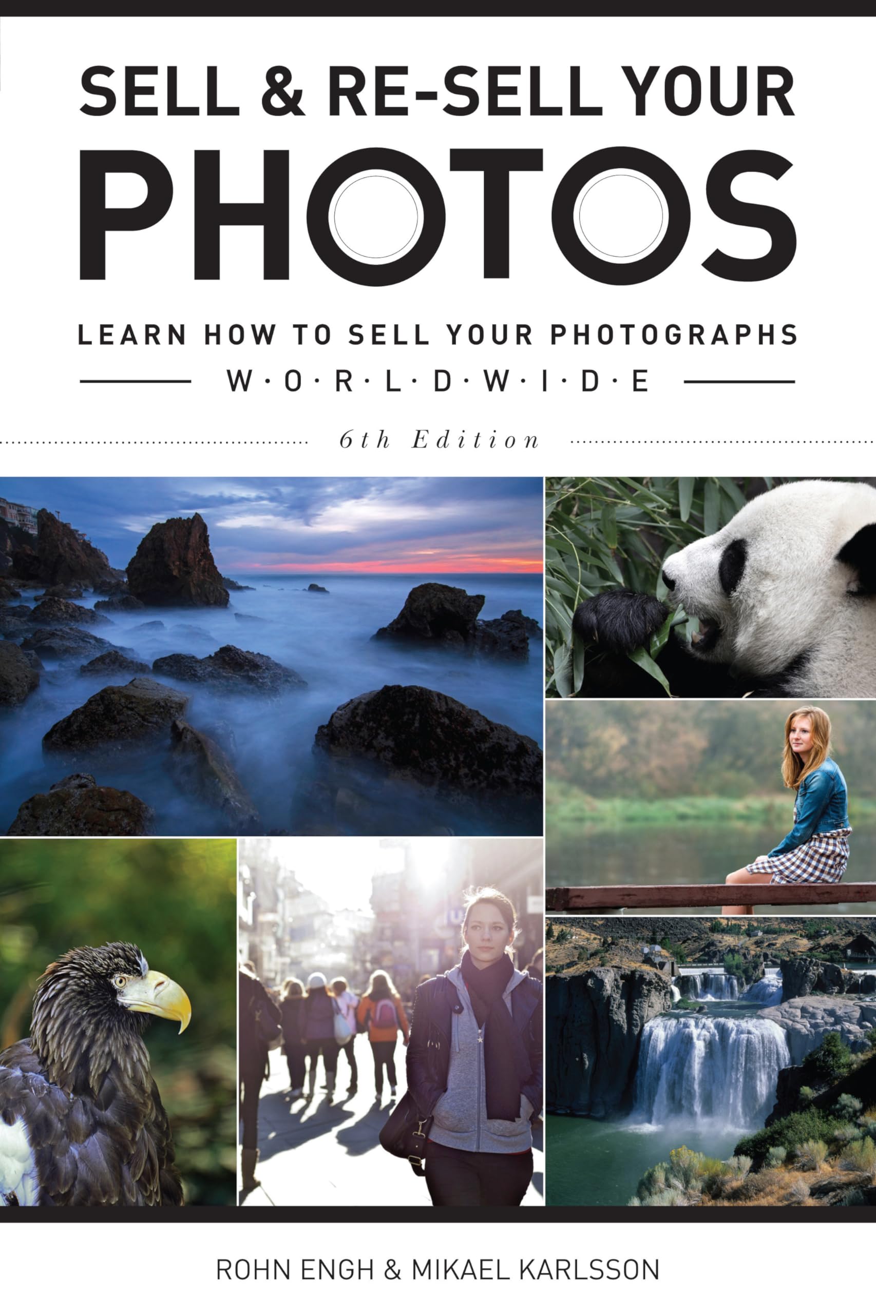 Sell & Re-Sell Your Photos: Learn How to Sell Your Photographs Worldwide