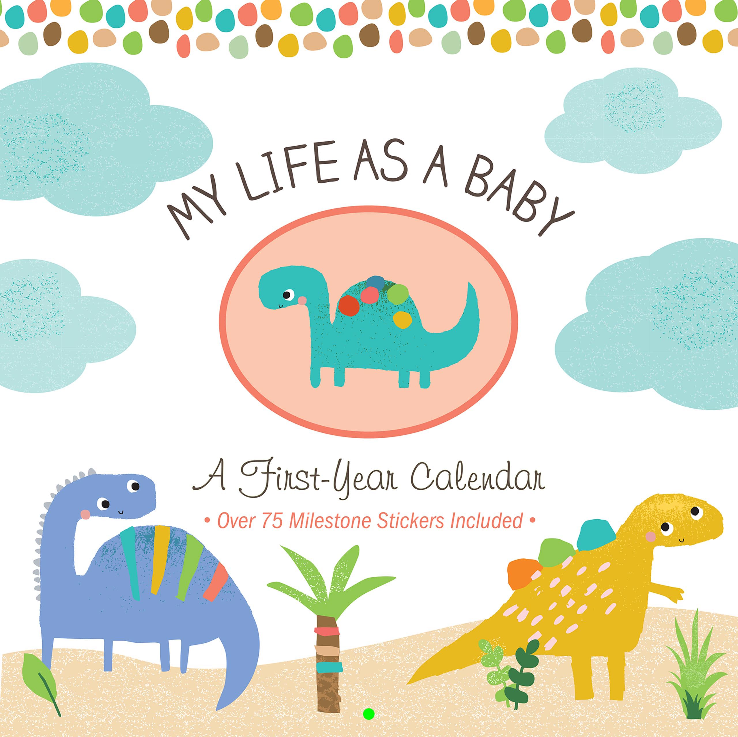 My Life as a Baby: A First-Year Calendar (Dinosaurs)