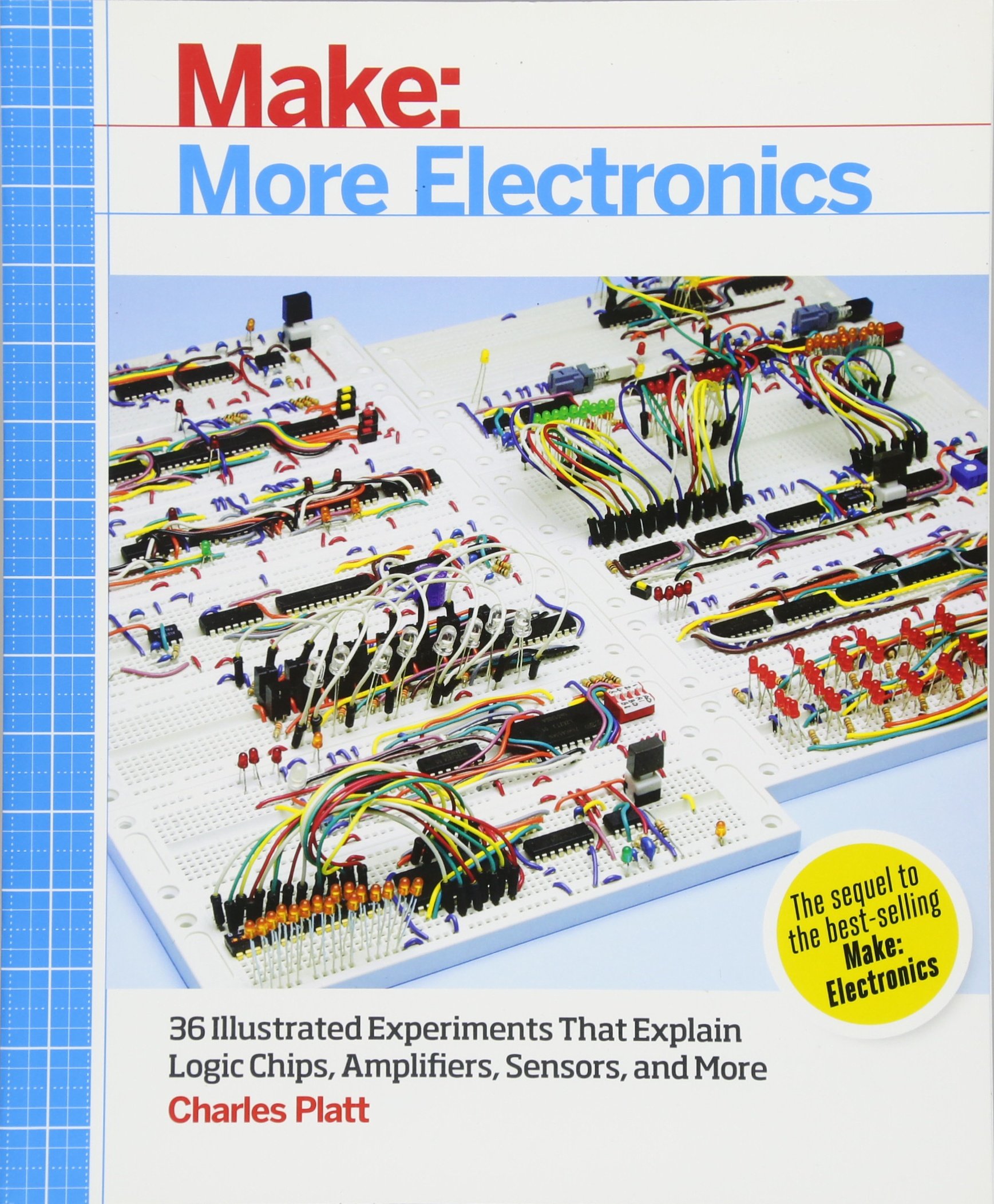 Make: More Electronics: Journey Deep Into the World of Logic Chips, Amplifiers, Sensors, and Randomicity