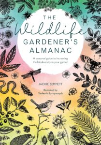 the wildlife gardener's almanac: a seasonal guide to increasing the biodiversity in your garden