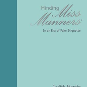 Minding Miss Manners: In an Era of Fake Etiquette