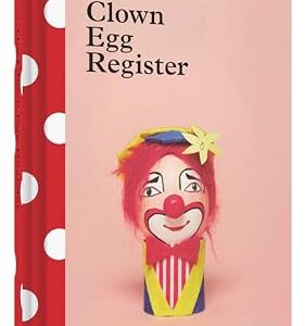 The Clown Egg Register: (Funny Book, Book About Clowns, Quirky Books)