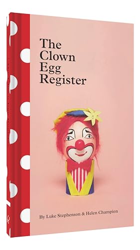 The Clown Egg Register: (Funny Book, Book About Clowns, Quirky Books)