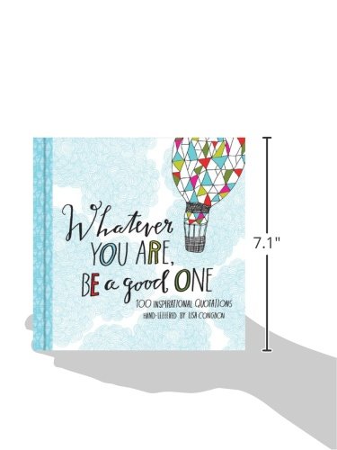 Whatever You Are, Be a Good One: 100 Inspirational Quotations Hand-Lettered by Lisa Congdon (Lisa Congdon x Chronicle Books)