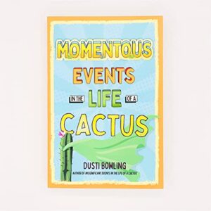 Momentous Events in the Life of a Cactus