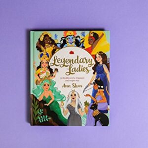 Legendary Ladies: 50 Goddesses to Empower and Inspire You (Ann Shen Legendary Ladies Collection)