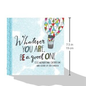 Whatever You Are, Be a Good One: 100 Inspirational Quotations Hand-Lettered by Lisa Congdon (Lisa Congdon x Chronicle Books)