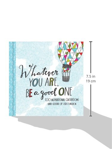 Whatever You Are, Be a Good One: 100 Inspirational Quotations Hand-Lettered by Lisa Congdon (Lisa Congdon x Chronicle Books)