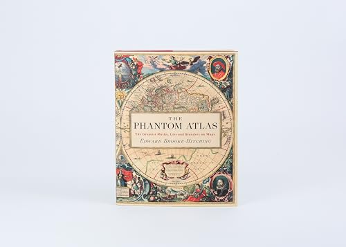 The Phantom Atlas: The Greatest Myths, Lies and Blunders on Maps