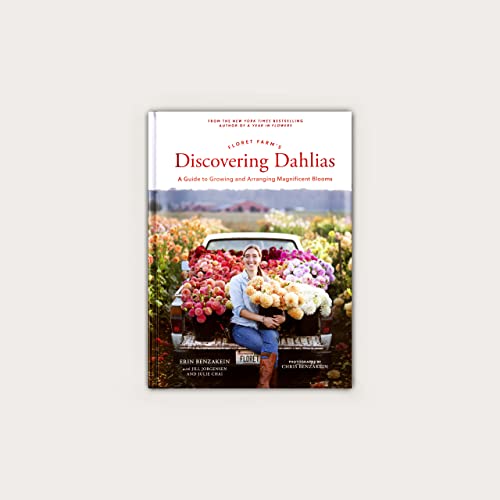 Floret Farm's Discovering Dahlias: A Guide to Growing and Arranging Magnificent Blooms (Floret Farms x Chronicle Books)