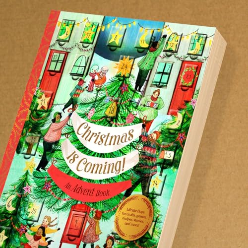 Christmas Is Coming! An Advent Book: Lift the flaps for crafts, games, recipes, stories, and more!