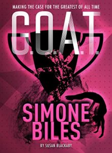 g.o.a.t. - simone biles: making the case for the greatest of all time (volume 3)