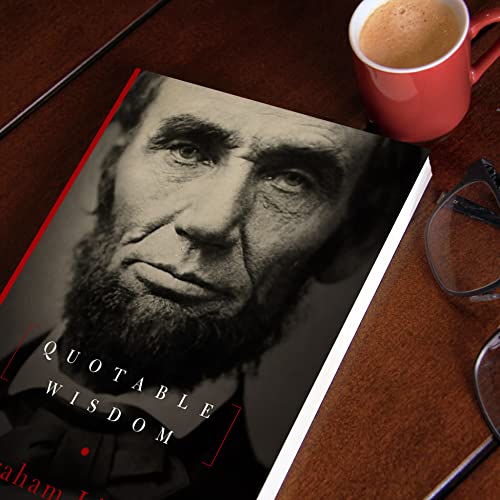 Abraham Lincoln: Quotable Wisdom