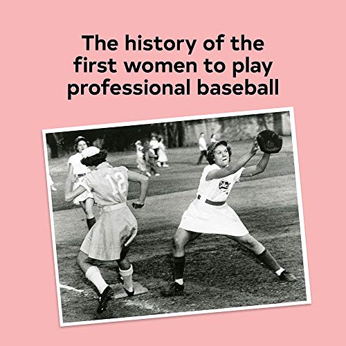 The Incredible Women of the All-American Girls Professional Baseball League