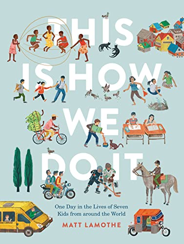 This Is How We Do It: One Day in the Lives of Seven Kids from around the World (Easy Reader Books, Children Around the World Books, Preschool Prep Books)