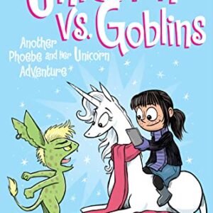 Unicorn vs. Goblins: Another Phoebe and Her Unicorn Adventure (Volume 3)