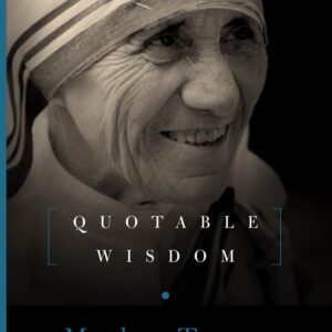 Mother Teresa: Quotable Wisdom