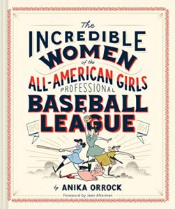 the incredible women of the all-american girls professional baseball league