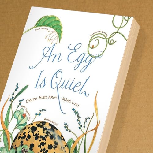 An Egg Is Quiet: (Picture Book, Kids Book about Eggs) (Sylvia Long)