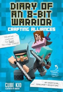 diary of an 8-bit warrior: crafting alliances: an unofficial minecraft adventure (volume 3)