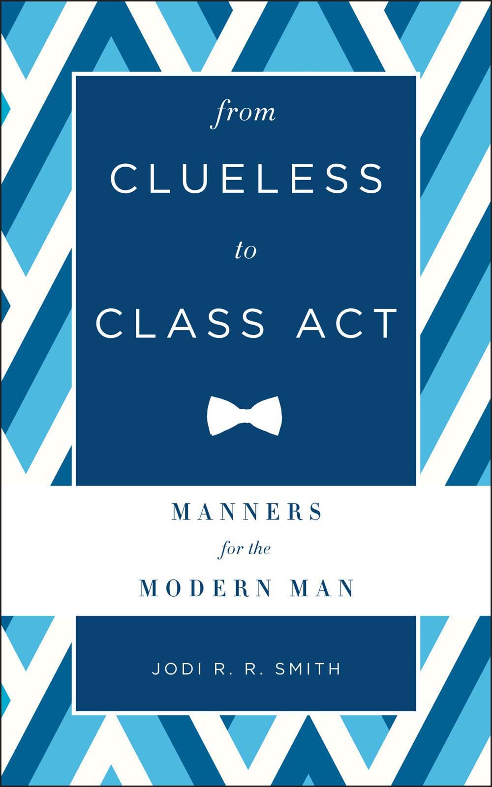 From Clueless to Class Act: Manners for the Modern Man