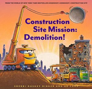 construction site mission: demolition! (goodnight, goodnight, construc)