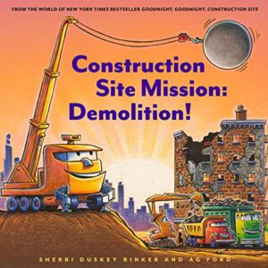 Construction Site Mission: Demolition! (Goodnight, Goodnight, Construc)