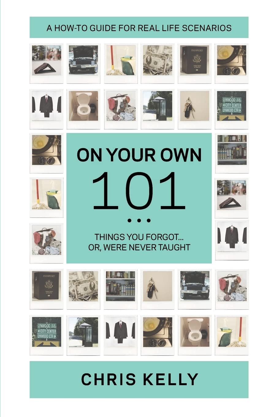 On Your Own 101: Not the Ordinary Survival Guide to Living on Your Own