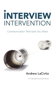 interview intervention: communication that gets you hired: a milewalk business book