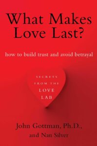 what makes love last?: how to build trust and avoid betrayal